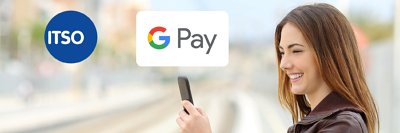 ITSO on Mobile launches with Google Pay : ITSO